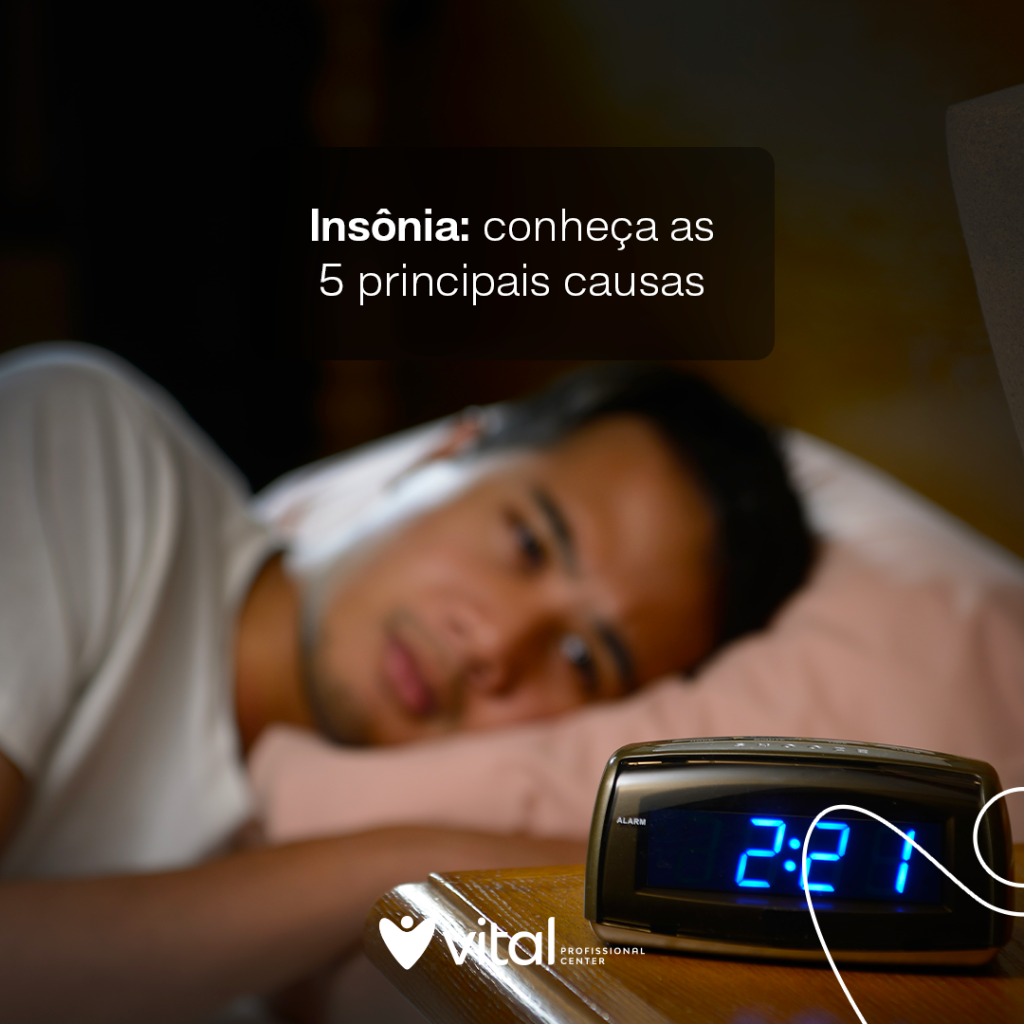 Insônia: conheça as 5 principais causas – Vital Profissional Center