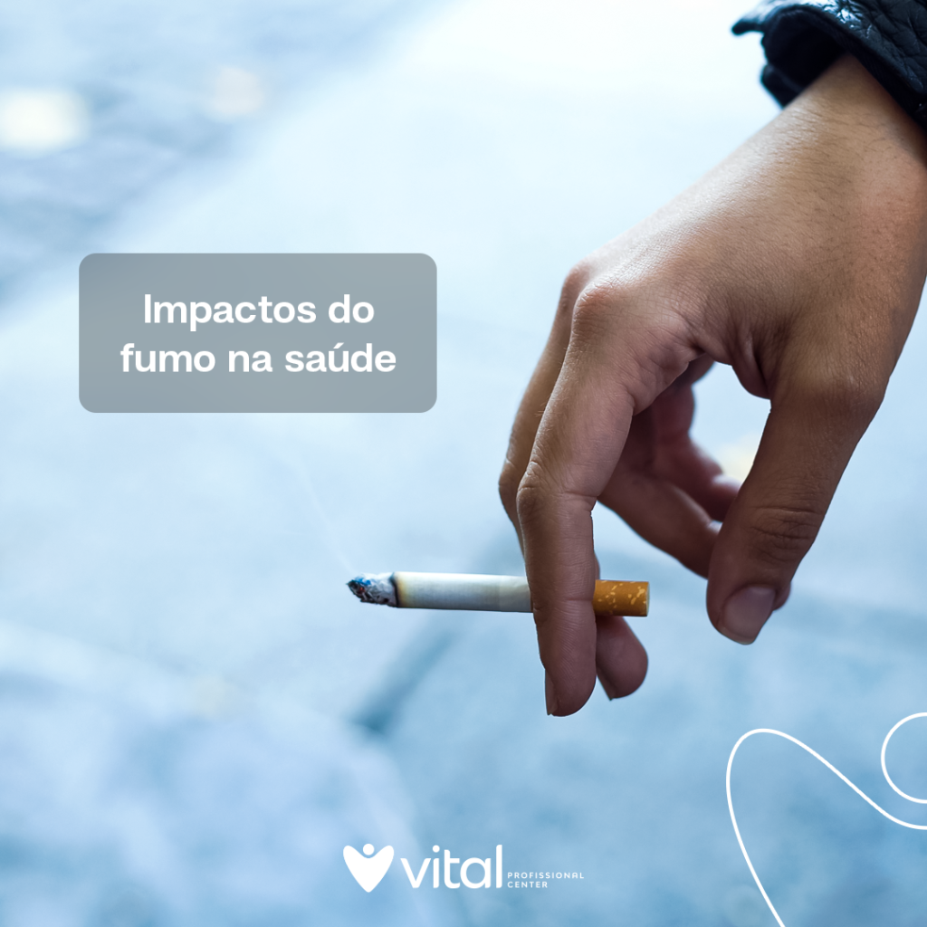Impactos do fumo na saúde – Vital Profissional Center